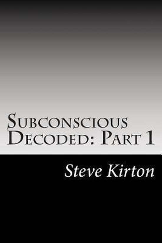 Subconscious Decoded | 9781507522752 | Steve Kirton | Boeken | bol.com