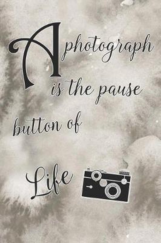 A Photograph Is the Pause Button of Life | 9781091833944 | Charlotte ...