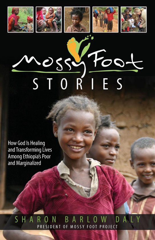 Mossy Foot Stories: How God Is Healing and Transforming Lives Among ...