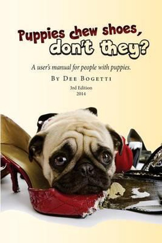 Puppies Chew Shoes, Don't They? | 9781501025341 | Dee Bogetti | Boeken ... Puppies Chew Shoes, Don't They? | 9781501025341 | Dee Bogetti | Boeken ...