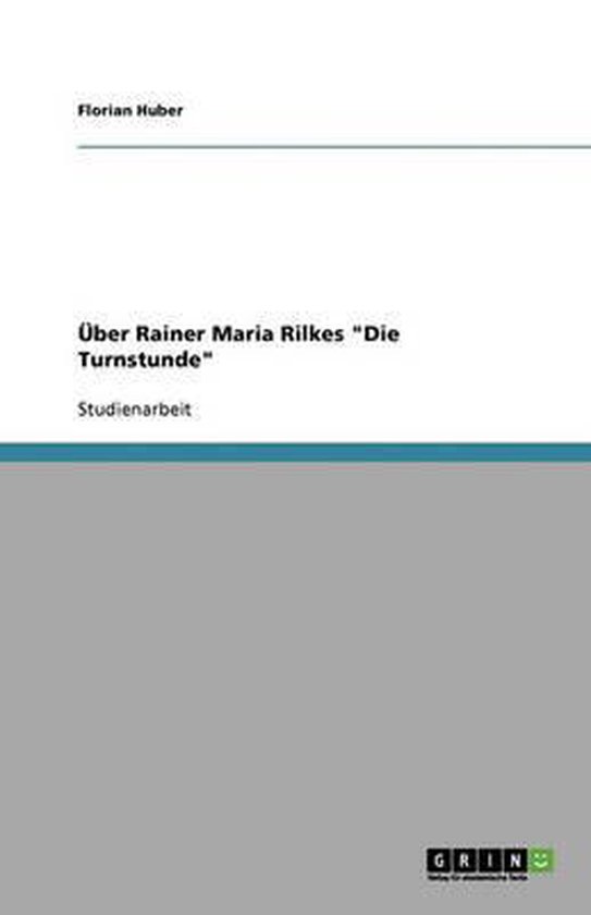 ber Rainer Maria Rilkes ''Die Turnstunde'' | 9783640139347 | Florian ...