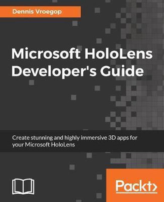 Microsoft HoloLens Developer's Guide, Dennis Vroegop | 9781786460851 | Boeken | bol