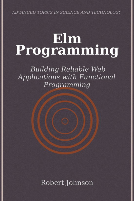 Elm Programming (ebook), Robert Johnson | 6610000660971 | Boeken | bol