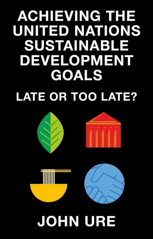 Achieving the United Nations Sustainable Development Goals (ebook), John Ure |... | bol