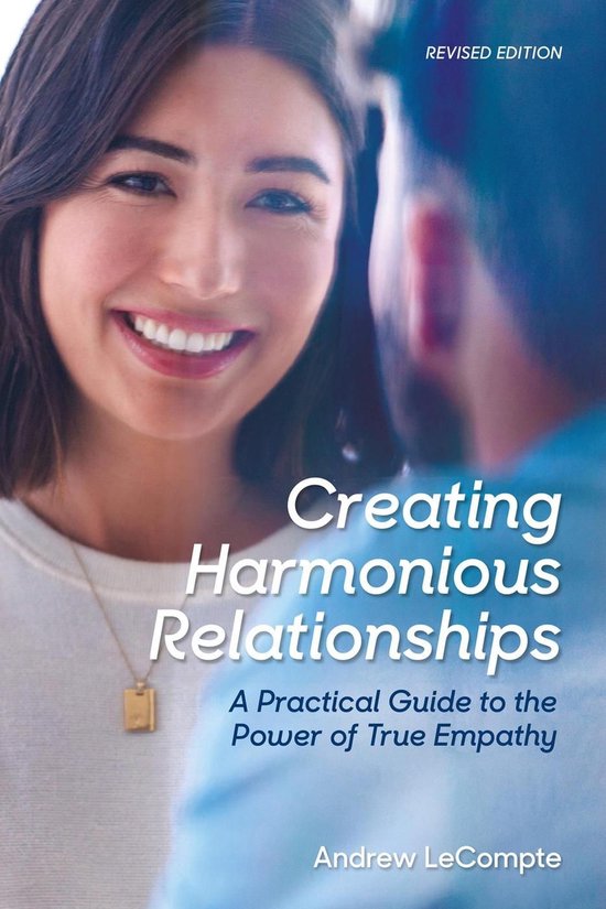 Creating Harmonious Relationships: A Practical Guide to the Power of True Empathy... | bol