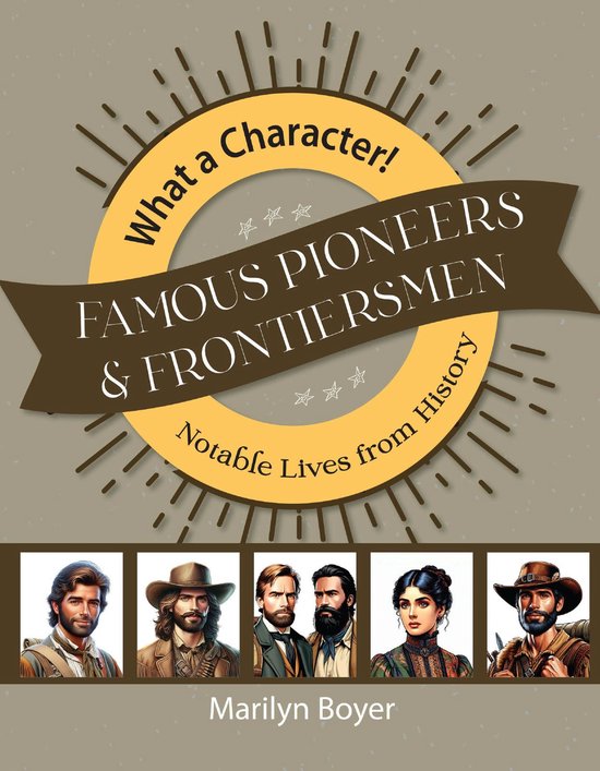What A Character! Notable Lives from History - Famous Pioneers ...