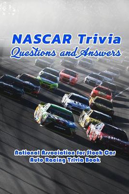 NASCAR Trivia Questions and Answers: National Association for Stock Car ...