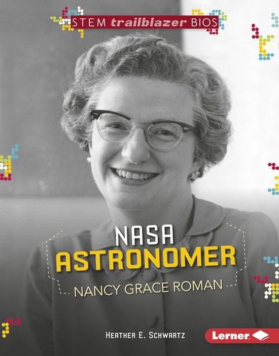 STEM Trailblazer Bios - NASA Astronomer Nancy Grace Roman (ebook ...