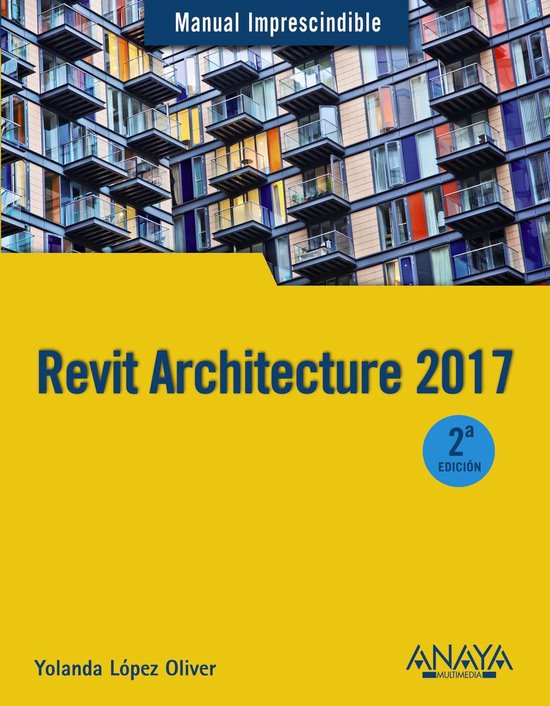 MANUALES IMPRESCINDIBLES - Revit Architecture 2017 (ebook), Yolanda Lopez Oliver |... | bol