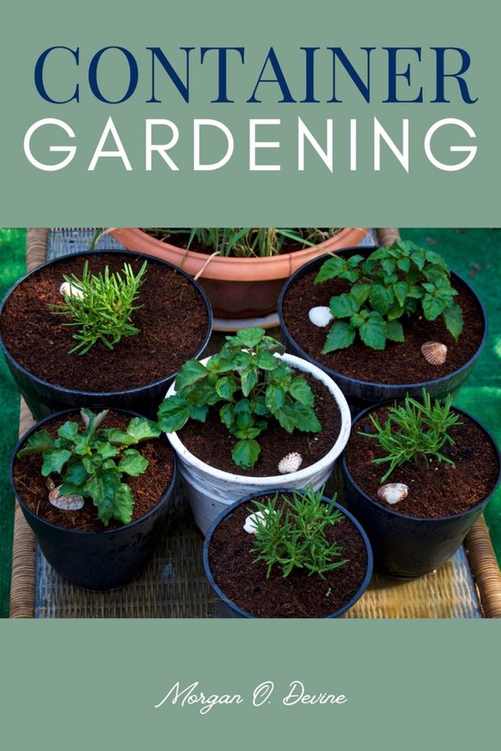 Container Gardening:: (ebook), Morgan O. Devine | 9783819748196 | Boeken | bol