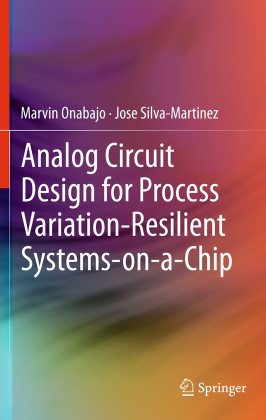Analog Circuit Design for Process Variation-Resilient Systems-on-a-Chip ...