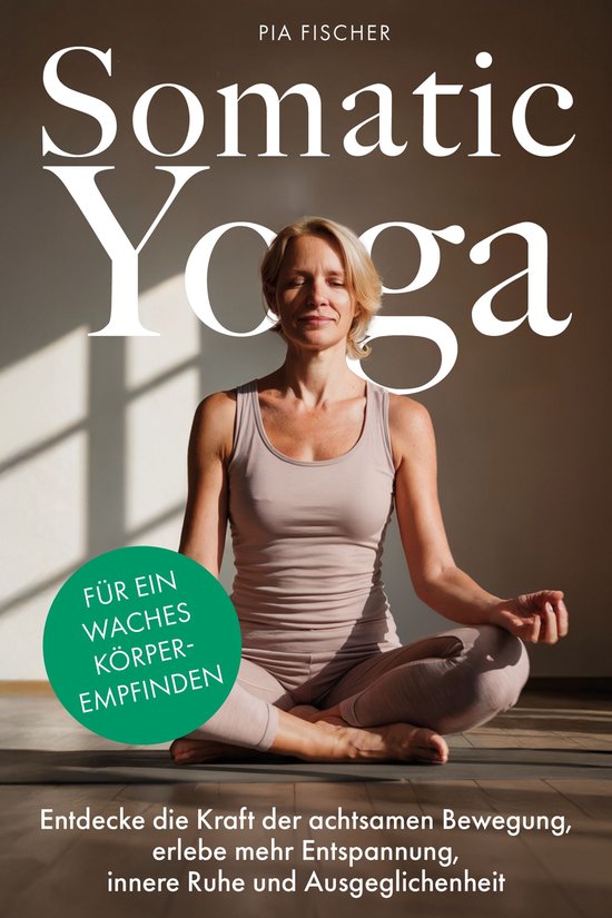 Somatic Yoga für ein waches Körperempfinden (ebook), Pia Fischer ...
