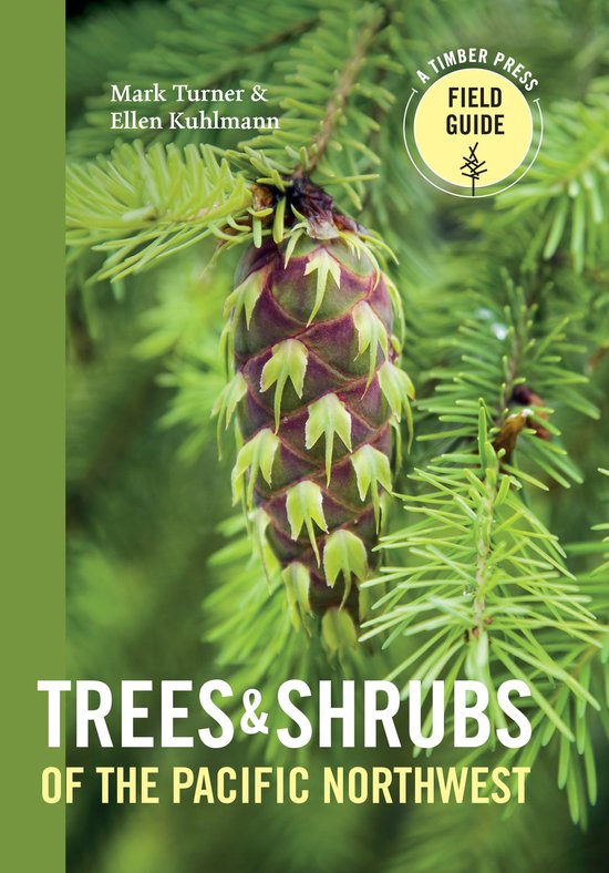 A Timber Press Field Guide - Trees and Shrubs of the Pacific Northwest ...