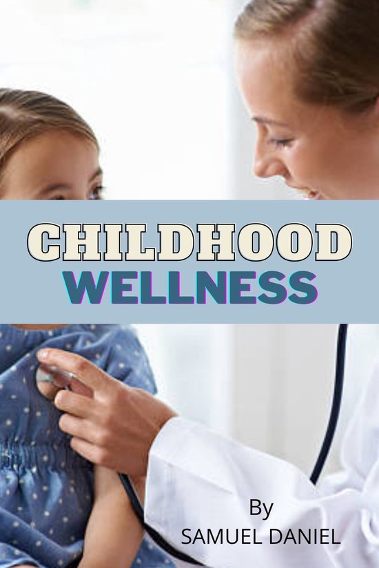 Childhood-Wellness (ebook), Daniel Samuel | 1230005713479 | Boeken ...