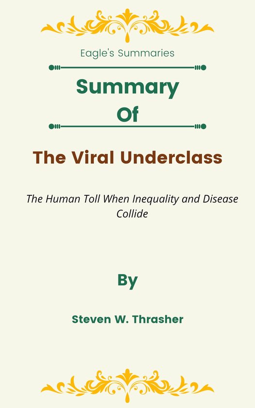 Eagle's Summaries - The Viral Underclass The Human Toll When Inequality ...