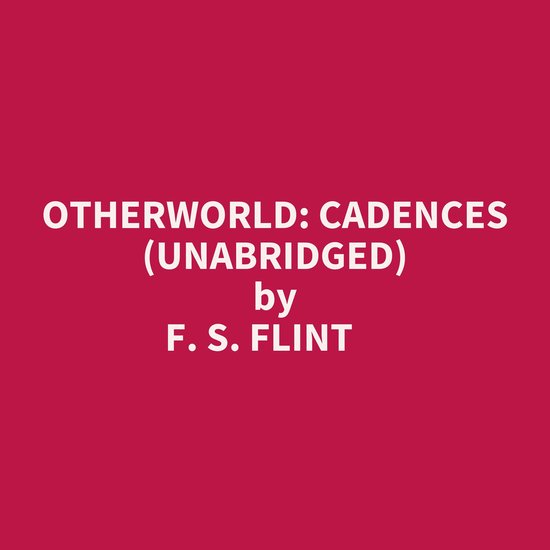 OTHERWORLD: CADENCES (UNABRIDGED), F. S. Flint | 9798350014723 | Boeken ...