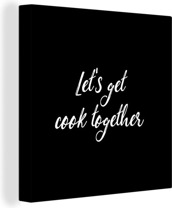 Canvas Schilderij Let's get cook together - Koken - Quotes - Spreuken ...