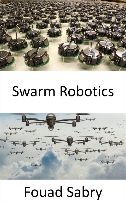 Emerging Technologies in Robotics 9 - Swarm Robotics (ebook), Fouad Sabry |... | bol
