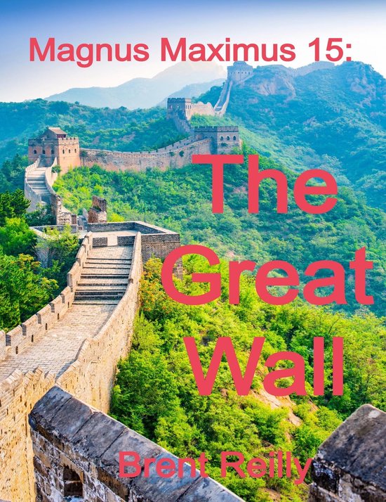 Magnus Maximus 15: The Great Wall (ebook), Brent Reilly | 9781005218607 ...