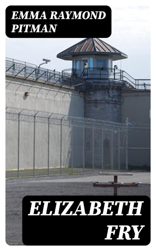 Elizabeth Fry (ebook), Emma Raymond Pitman | 8596547230878 | Boeken ...