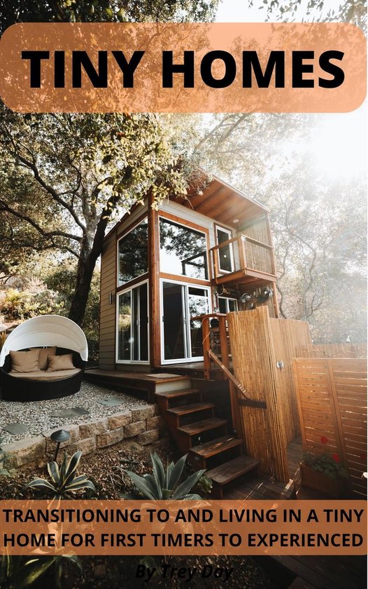 Tiny Homes Transitioning to and Living in a Tiny Home for Beginners to ...