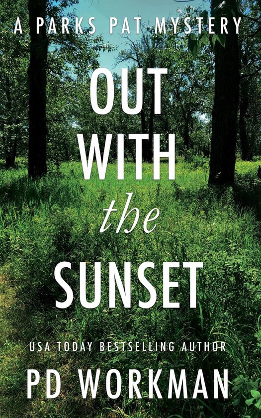 Parks Pat Mysteries 1 - Out with the Sunset (ebook), P.D. Workman ...