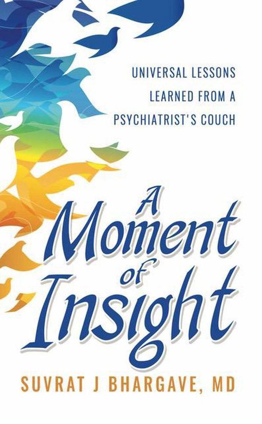 A Moment of Insight (ebook), Suvrat J Bhargave, Md | 9781733600583 ...