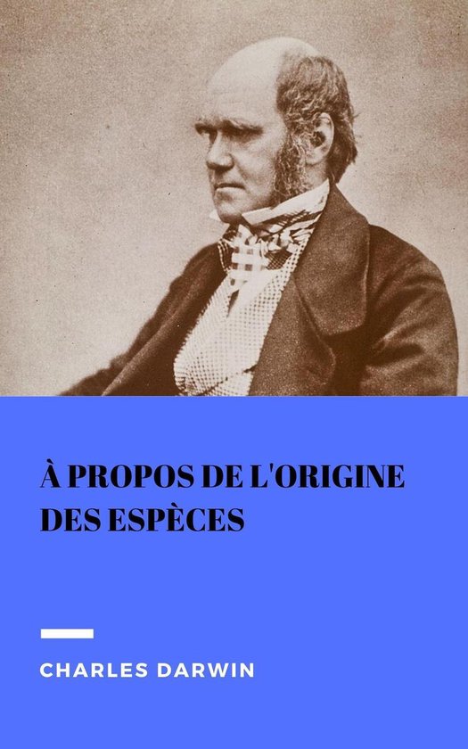 Science Classics - À propos de l'origine des espèces (ebook), Charles ...