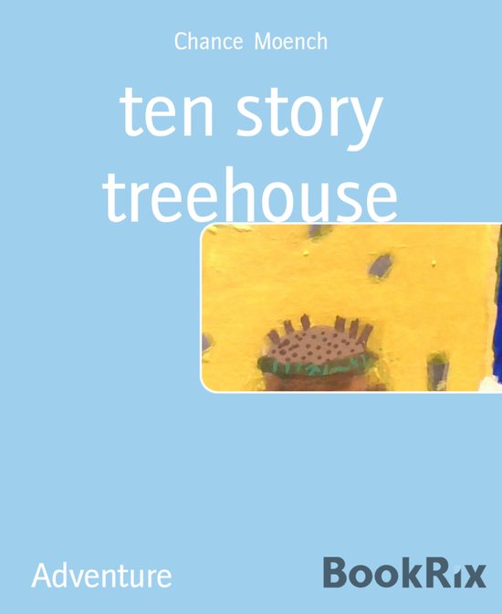 ten story treehouse (ebook), Chance Moench | 9783755458388 | Boeken | bol.