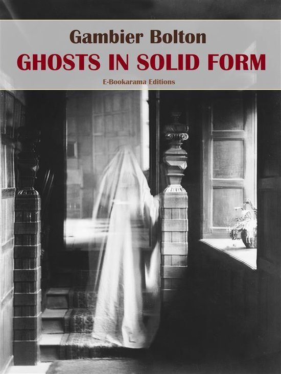 Ghosts in Solid Form (ebook), Gambier Bolton | 9788835854487 | Boeken ...