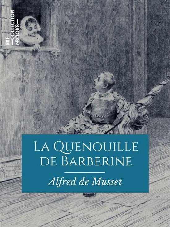 Classiques - La Quenouille de Barberine (ebook), Alfred De Musset ...