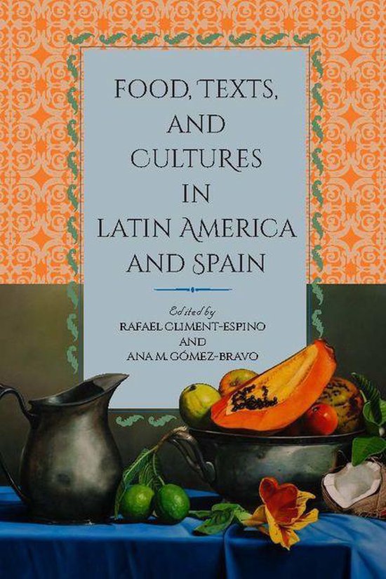 Food, Texts, and Cultures in Latin America and Spain (ebook ...