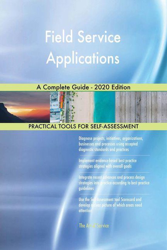 Field Service Applications A Complete Guide - 2020 Edition (ebook ...