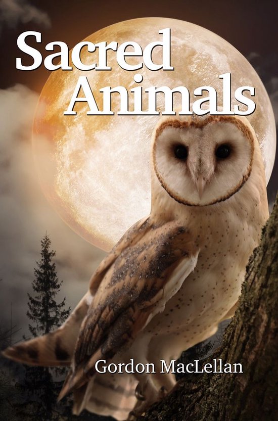 Sacred Animals (ebook), Gordon Maclellan | 1230008159236 | Boeken | bol