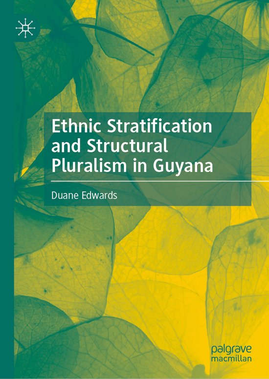 Ethnic Stratification and Structural Pluralism in Guyana, Duane Edwards ...