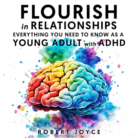 Flourish in Relationships. Everything you need to know as a young adult with ADHD.,... | bol