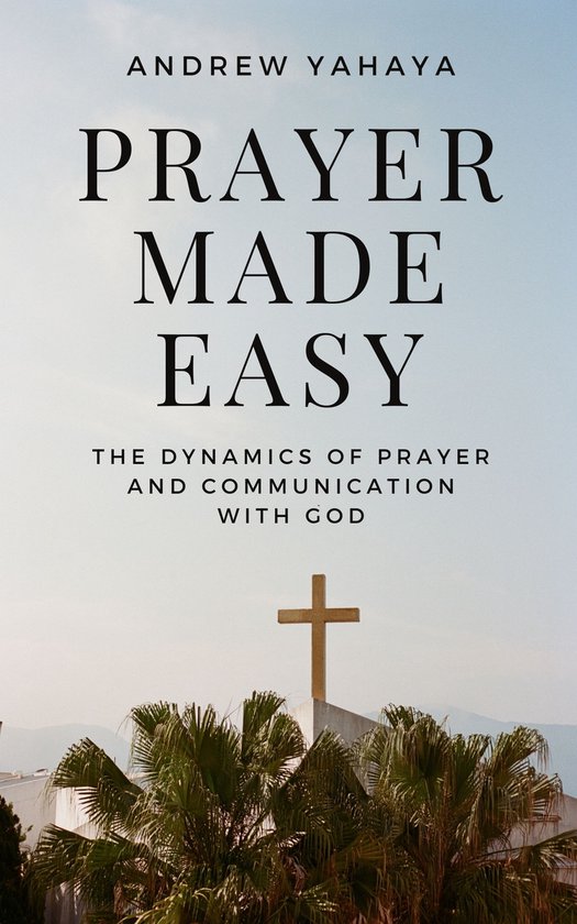 PRAYER MADE EASY (ebook), Andrew Yahaya | 1230006894894 | Boeken | bol