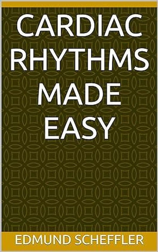 Cardiac Rhythms Made Easy For Nurses (ebook), EDMUND SCHEFFLER ...
