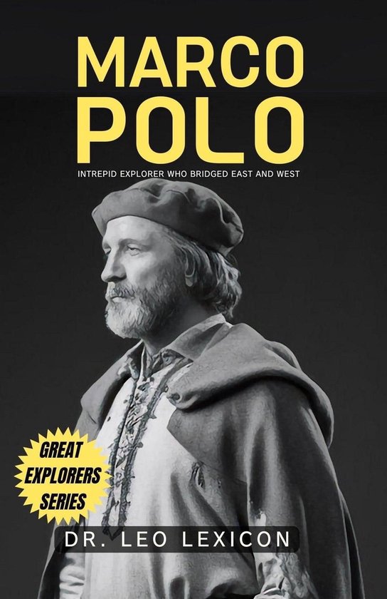 Marco Polo: Intrepid Explorer who Bridged East and West (ebook), Dr ...