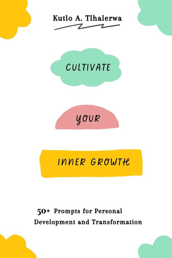Cultivate Your Inner Growth (ebook), Kutlo A. Tlhalerwa | 9798227677853 ...