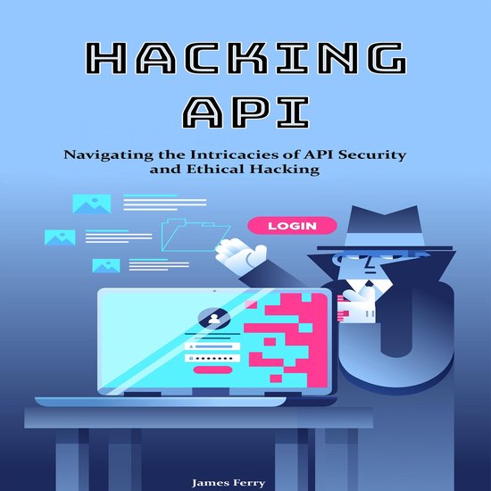 Hacking API, James Ferry | 9798882246654 | Boeken | bol