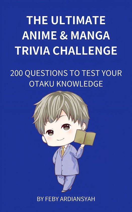 Quiz & Trivia - The Ultimate Anime & Manga Trivia Challenge: 200 Questions to Test... | bol