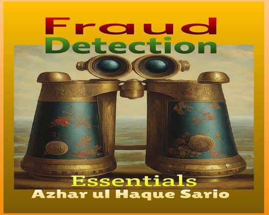 Fraud Detection Essentials (ebook), Azhar ul Haque Sario ... Fraud Detection Essentials (ebook), Azhar ul Haque Sario ...