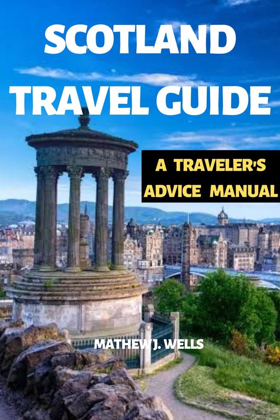 SCOTLAND TRAVEL GUIDE (ebook), Mathew J. Wells | 1230007919589 | Boeken ...