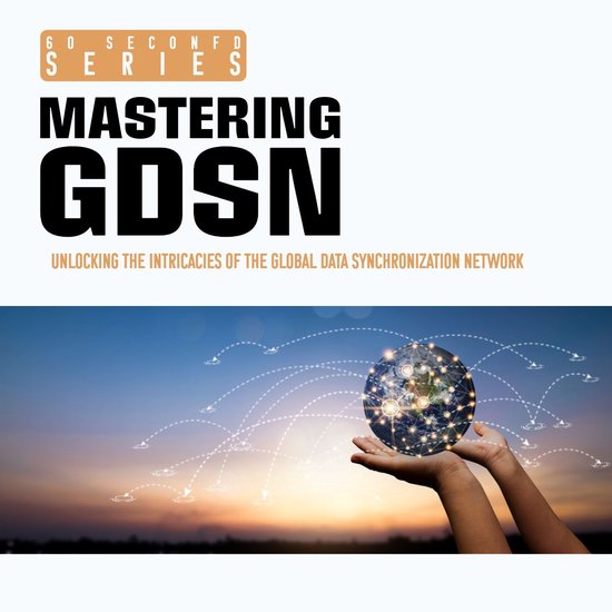 60 Seconds Series 1 - Mastering GDSN: Unlocking the Intricacies of the Global Data... | bol