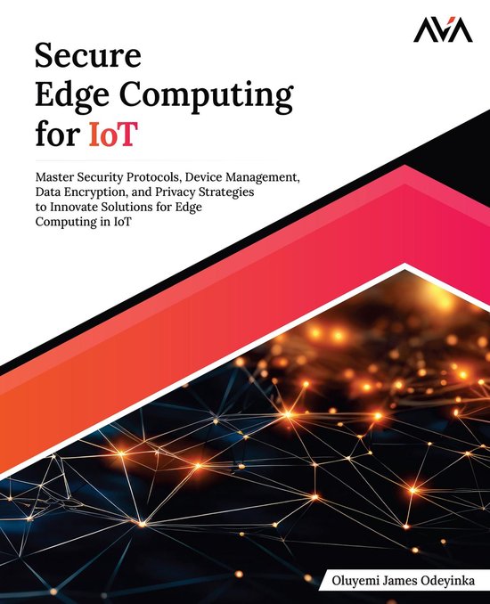 Secure Edge Computing for IoT (ebook), Oluyemi James Odeyinka | 9788197256219 | Boeken | bol