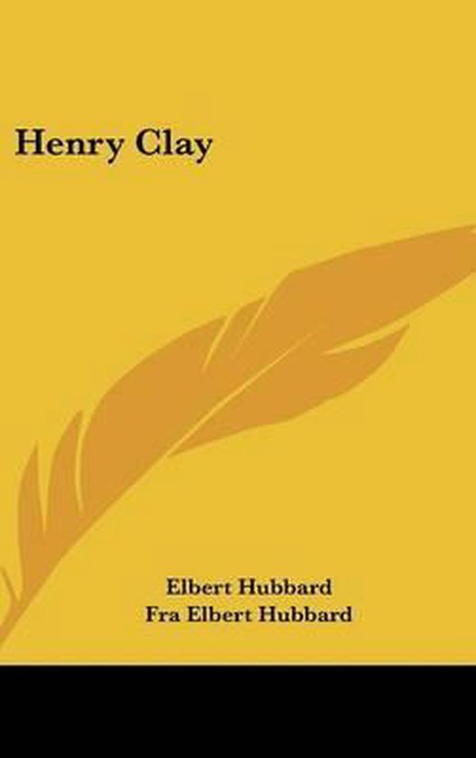 Henry Clay, Elbert Hubbard | 9781161544336 | Boeken | bol.com