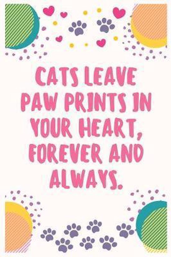Cats Leave Paw Prints In Your Heart Forever And Always Aj Papper House