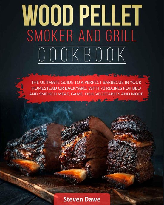 WOOD PELLET SMOKER AND GRILL COOKBOOK (ebook), Steven Dawe ...