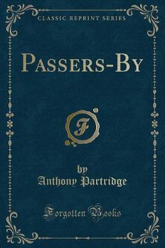 Passers-By (Classic Reprint), Anthony Partridge | 9781330162170 ...